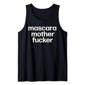 Mascara Mother Fucker | Makeup Stocking Stuffer Secret Santa Tank Top