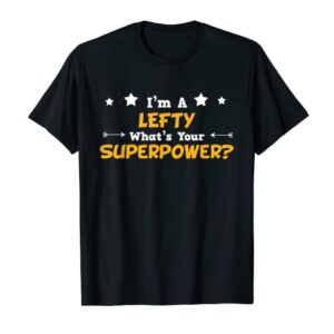 I'm a Lefty Funny Left Handed Gifts for Lefties T-Shirt