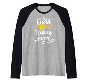 mothers day birthday grandma gifts – best effin nanny ever raglan baseball tee