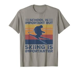 school is important but skiing is importanter funny gift t-shirt