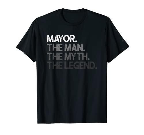 Mens Mayor Gift Man Myth The Legend T-Shirt