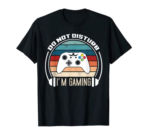 Do Not Disturb IM Gaming Go Away Can't Hear You When Playing T-Shirt