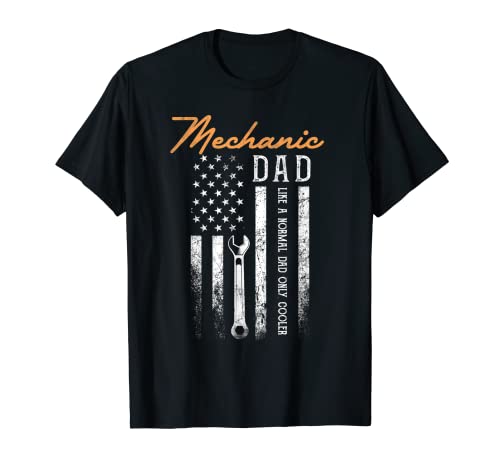 Mens Mechanic Dad Like A Normal Dad Only Cooler USA Flag T-Shirt