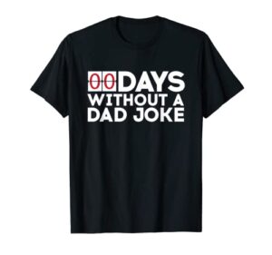 00 days without a dad joke zero days fathers day gift t-shirt