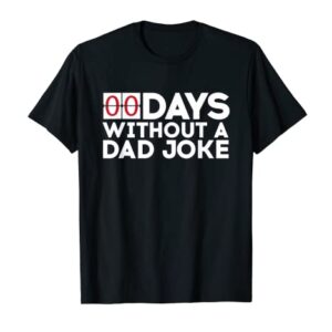 00 Days Without a Dad Joke Zero Days fathers Day Gift T-Shirt