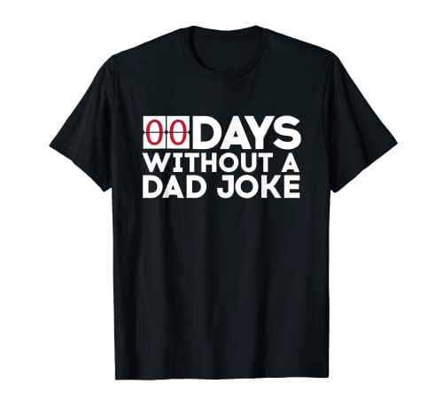 00 Days Without a Dad Joke Zero Days fathers Day Gift T-Shirt