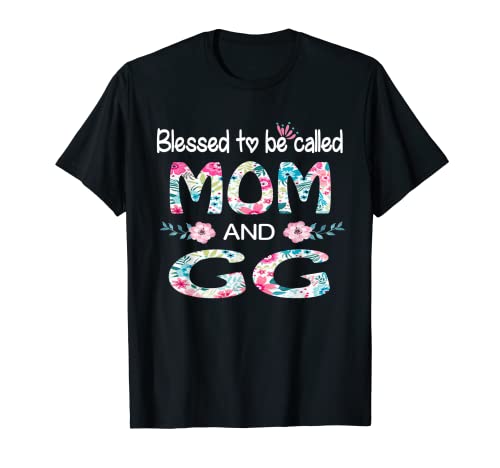 Blessed To Be Called Mom And GG Floral Gift Tee For GG T-Shirt