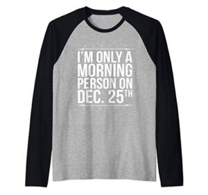 christmas morning person december 25th funny raglan baseball tee