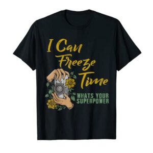 I Can Freeze Time Superpower Floral Camera Photographer T-Shirt