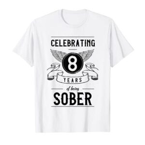 Sobriety Gift Recovery Anniversary 8 Years Sober T-Shirt