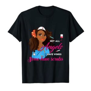 Not all Angels Have Wings Some Wear Scrubs Afro Nurse Outfit T-Shirt