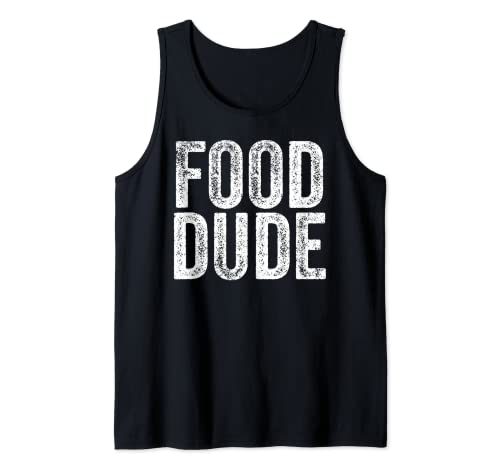 FOOD DUDE Funny Foodie Cook Chef Grilling Men Dad Husband Tank Top