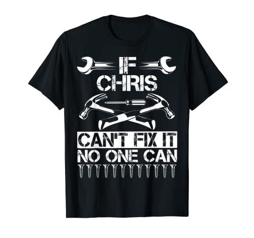 CHRIS Fix It Funny Birthday Personalized Name Dad Gift Idea T-Shirt