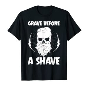 Grave Before A Shave T-Shirt