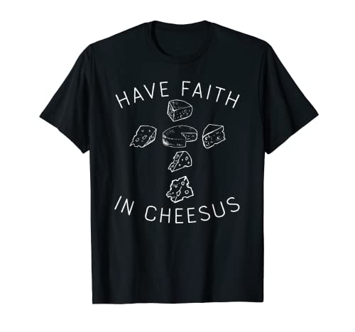 Funny Cheese Shirt Have Faith In Cheesus, Cheese Lovers Gift T-Shirt