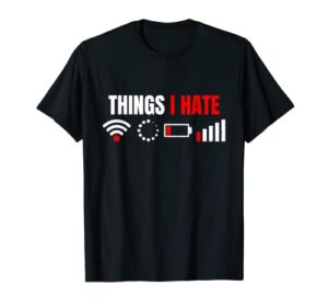 computer geek gift: things i hate hilarious gamer present t-shirt