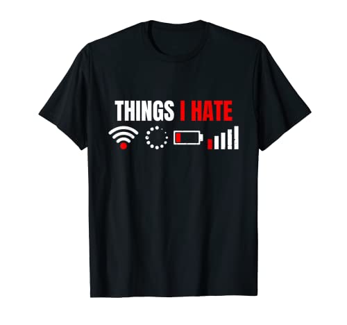 Computer Geek Gift: Things I Hate Hilarious Gamer Present T-Shirt