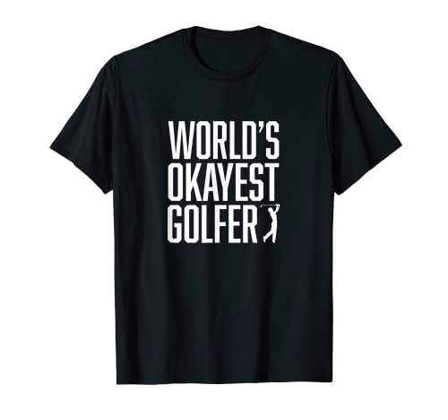 World's Okayest Golfer - Great Gift for Golfers T-Shirt