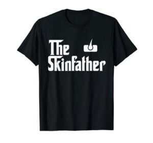 the skin father funny dermatology dermatologist t shirt gift