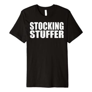 Stocking Stuffer Funny Christmas T Shirt Gift X Mas Holiday