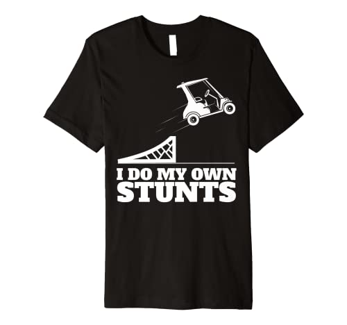 Golf Cart Accident I Do My Own Stunts Fun Present Premium T-Shirt