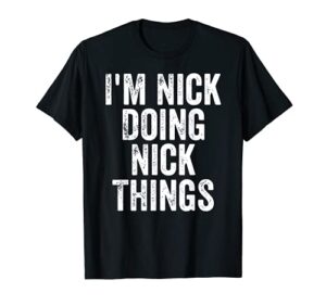 mens i’m nick doing nick things shirt personalized first name t-shirt