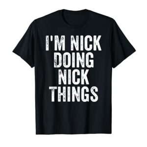 Mens I'm Nick Doing Nick Things Shirt Personalized First Name T-Shirt