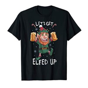 Let's Get Elfed Up Beer Elf Christmas Stocking Stuffer Gift T-Shirt