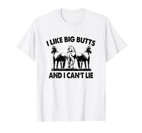 I Like Big Butts And I Can't Lie Farm Girls Horse Lover Gift T-Shirt