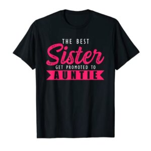 Best Sister Get Promoted To Auntie Nephew Niece Uncle Aunt T-Shirt