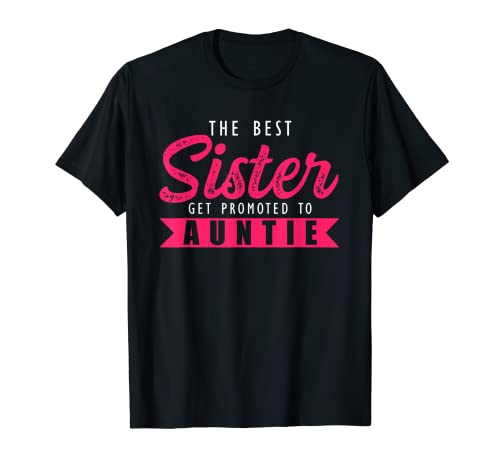 Best Sister Get Promoted To Auntie Nephew Niece Uncle Aunt T-Shirt