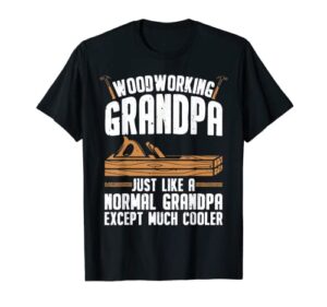 funny woodworking for woodwork grandpa dad men woodworker t-shirt