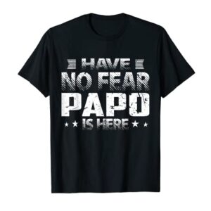 Have No Fear Papo Is Here Funny Grandpa Present for Men T-Shirt