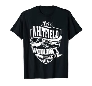 it’s a whitfield thing gifts t-shirt