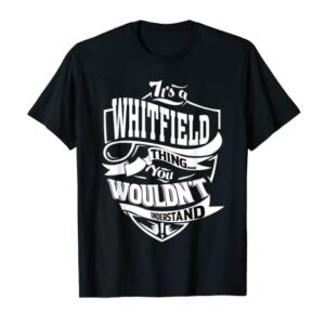 It's a WHITFIELD Thing Gifts T-Shirt