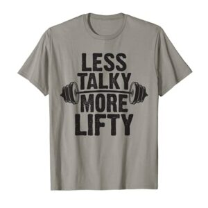 Less Talky More Lifty Funny Gym T-Shirt