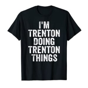 Mens I'm Trenton Doing Trenton Things Shirt Personalized Name T-Shirt