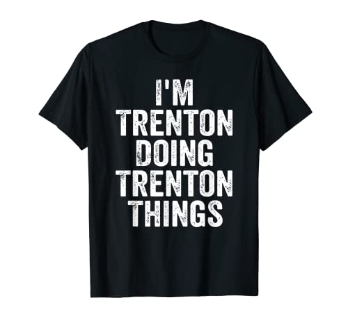 Mens I'm Trenton Doing Trenton Things Shirt Personalized Name T-Shirt