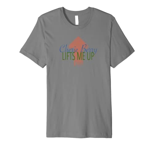 Cherie Berry Lifts Me Up Design Premium T-Shirt