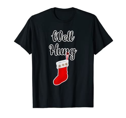 WELL HUNG Dirty Santa Xmas Funny Adult Humor Ugly Shirt Gift T-Shirt