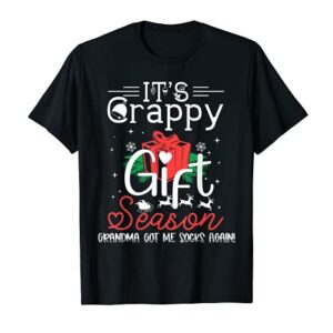 It's Crappy Gift Season Grandma Got Me Socks Again Sarcastic T-Shirt