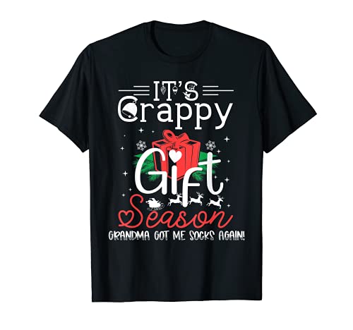 It's Crappy Gift Season Grandma Got Me Socks Again Sarcastic T-Shirt