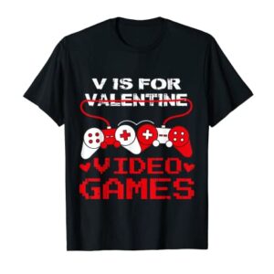 V Is For Video Games Funny Valentines Day Gamer Boy Men Gift T-Shirt