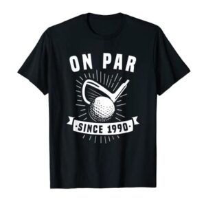 On Par Since 1990 Golfing 33 Years Old Golfer 33rd Birthday T-Shirt