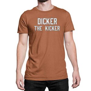 Dicker The Kicker Shirt Funny Texas Longhorn Shirt