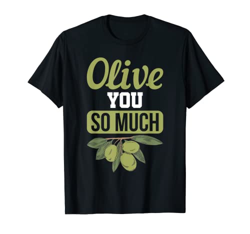 I Love You So Much! Olive You So Much Funny Olive Lover Pun T-Shirt