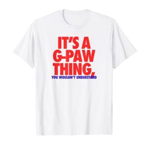 Mens Its A G-Paw Thing You Wouldnt Understand Fathers Day Gift