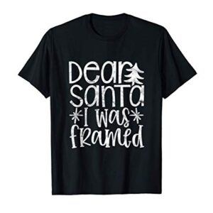 Dear Santa I Was Framed Christmas Stocking Stuffer Gift T-Shirt