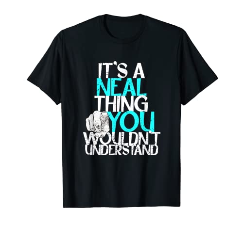 Mens It's A Neal Thing You Wouldn't Understand T-Shirt