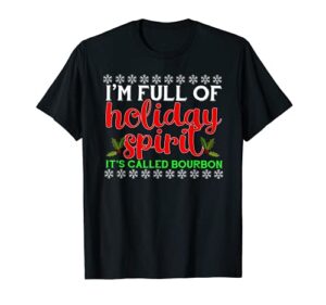 i’m full of holiday spirit it’s called bourbon shirt